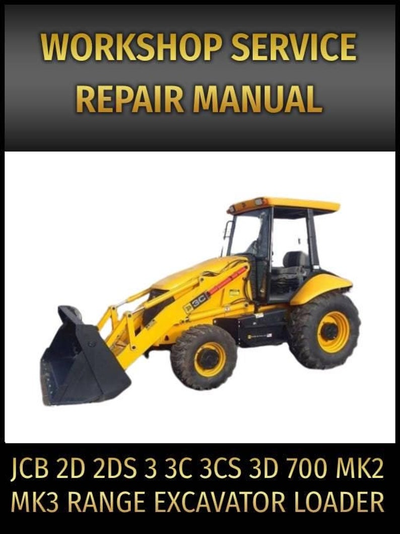 JCB 2D 2DS 3 3C 3CS 3D 700 MK2 MK3 Range Excavator Loader Service ...