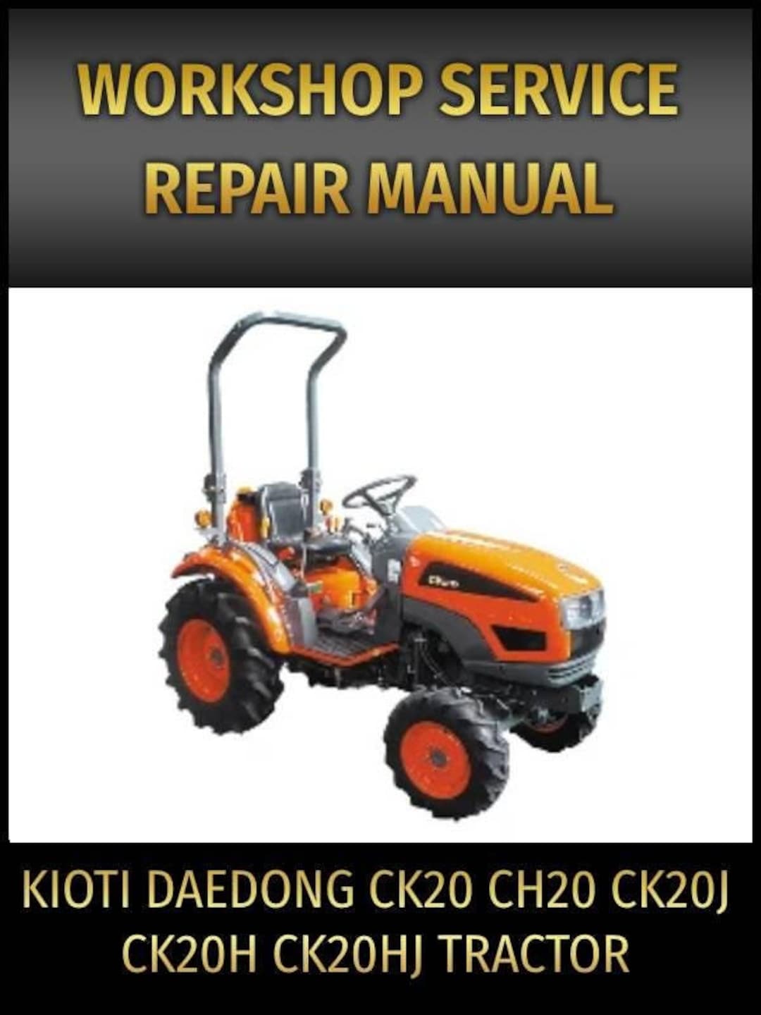Kioti Daedong CK20 CH20 CK20J CK20H CK20HJ Tractor Service Repair ...