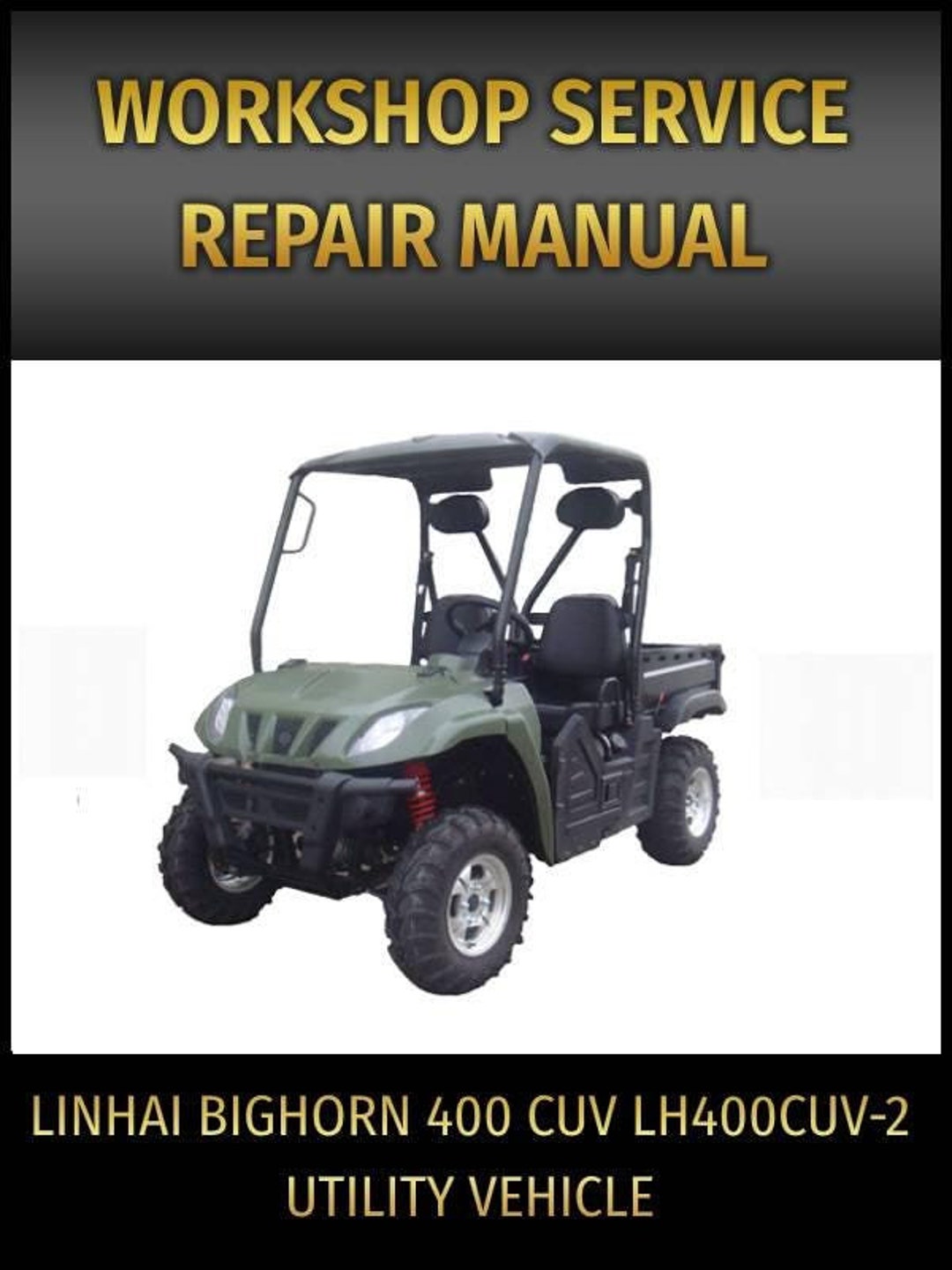 Linhai Bighorn 400 CUV LH400CUV-2 Utility Vehicle Service Repair Manual ...
