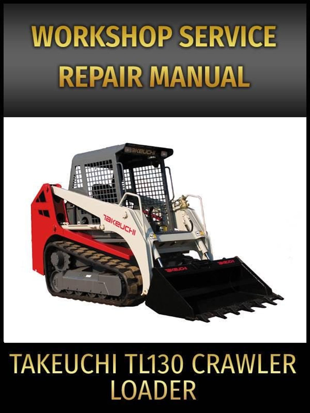 Takeuchi TL130 Crawler Loader Service Repair Manual Pdf in Zip Download ...