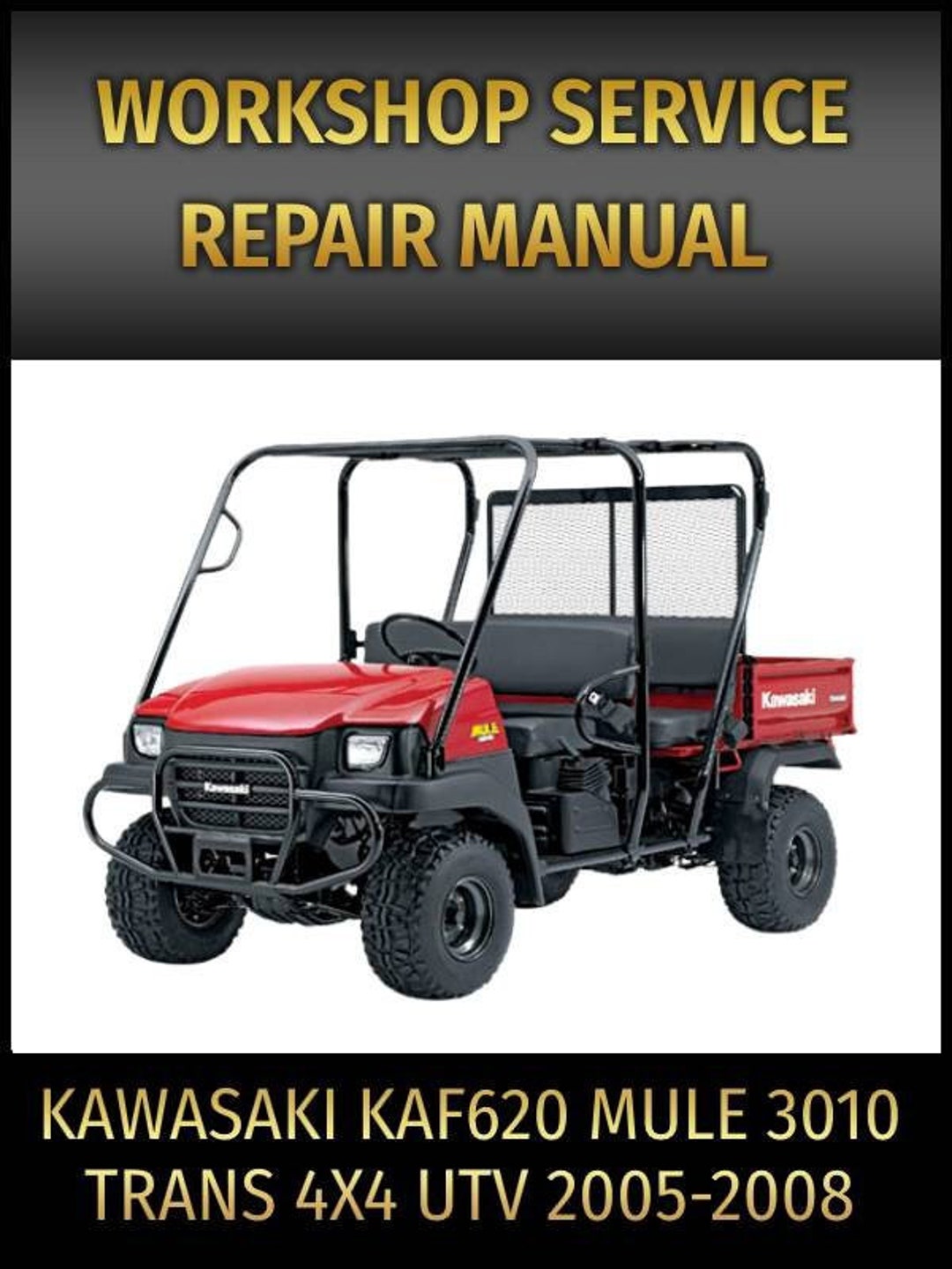 Kawasaki KAF620 Mule 3010 Trans 4x4 UTV Service Repair Manual 2005 2006 ...
