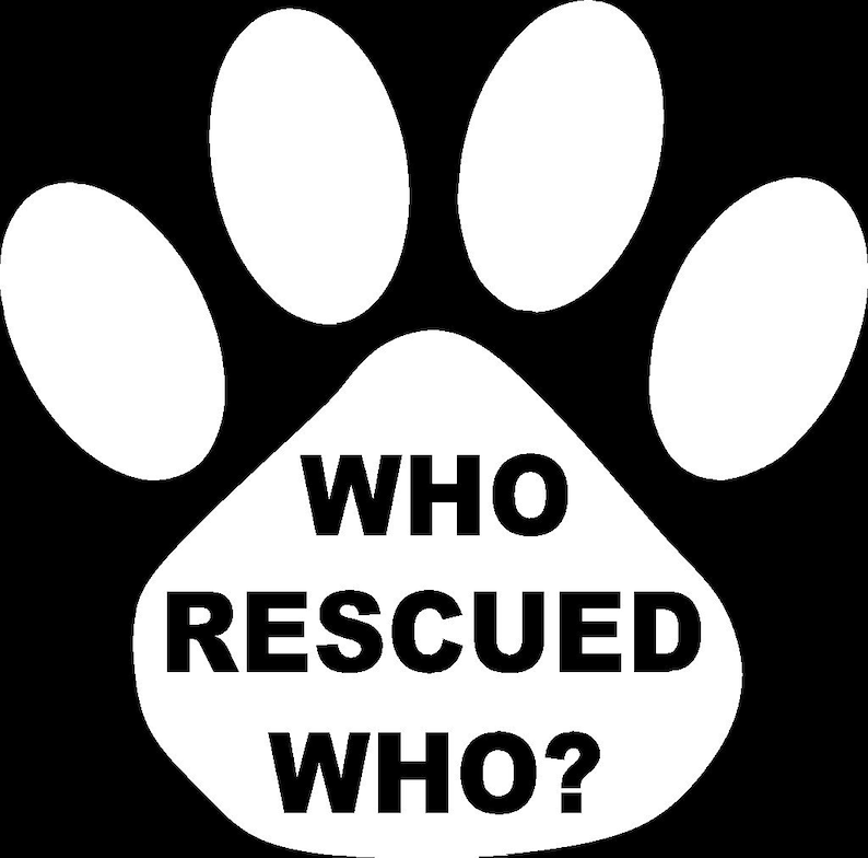 Who Rescued Who Paw Print Custom Car Truck Van Window or Bumper Sticker ...