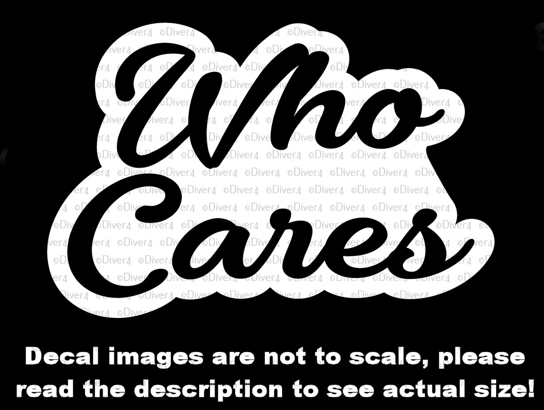 Who Cares Truck Van Window Decal or Bumper Sticker Vinyl Decal - Etsy