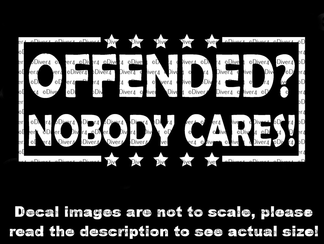 Offended? Nobody Cares! Car Truck Van Window Decal or Bumper Sticker ...