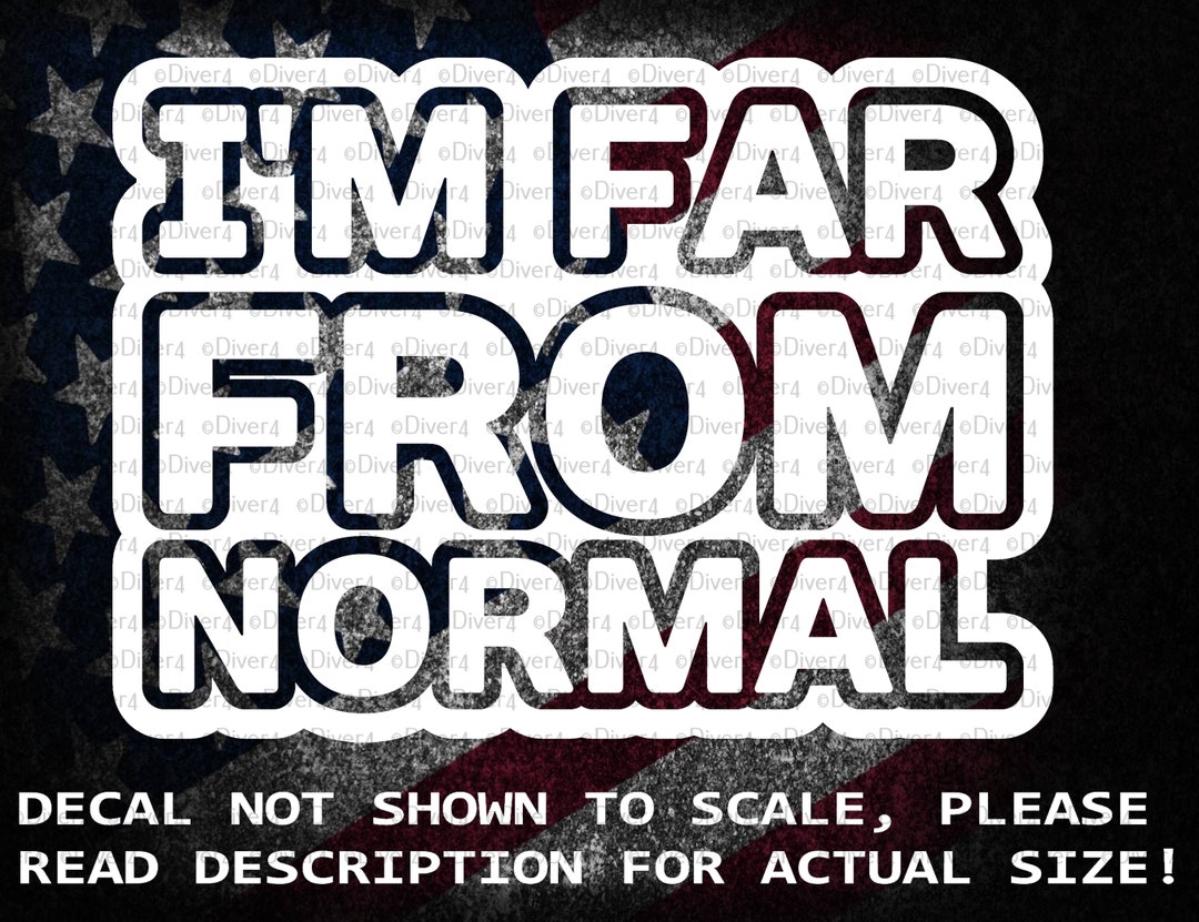 I'm Far From Normal Car Van Truck Sticker Cut Vinyl Decal - Etsy