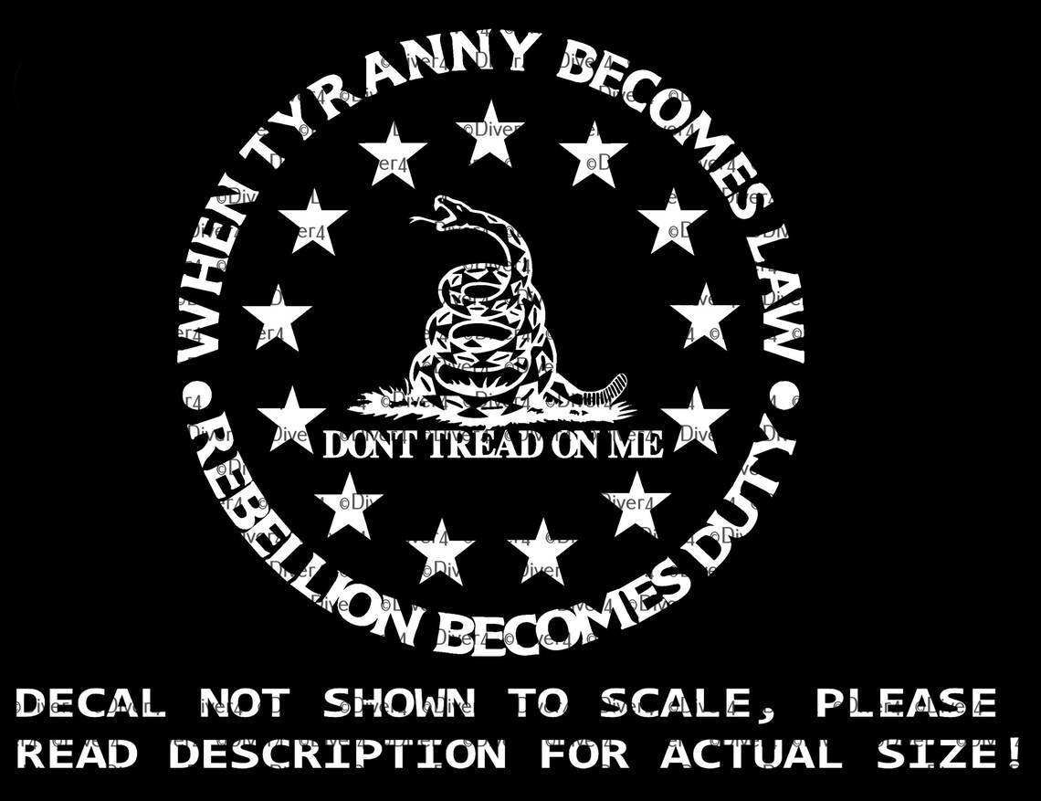 When Tyranny Bercomes Law Rebellion Becomes Duty Gadsden Snake Don't ...