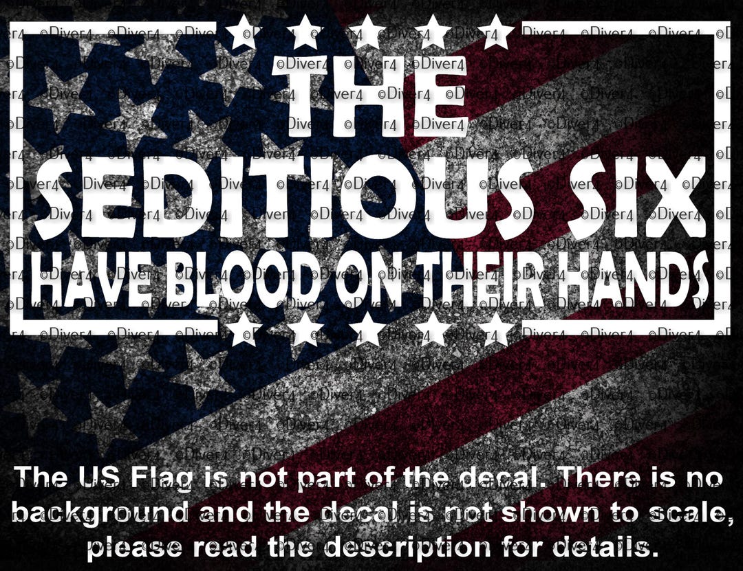 The Seditious Six Have Blood on Their Hands Cut Vinyl Decal US Made - Etsy