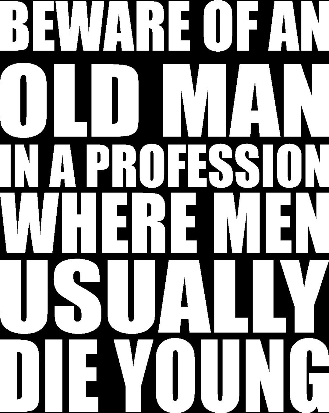 Beware of an Old Man in A Profession Where Men Usually Die Young Car ...