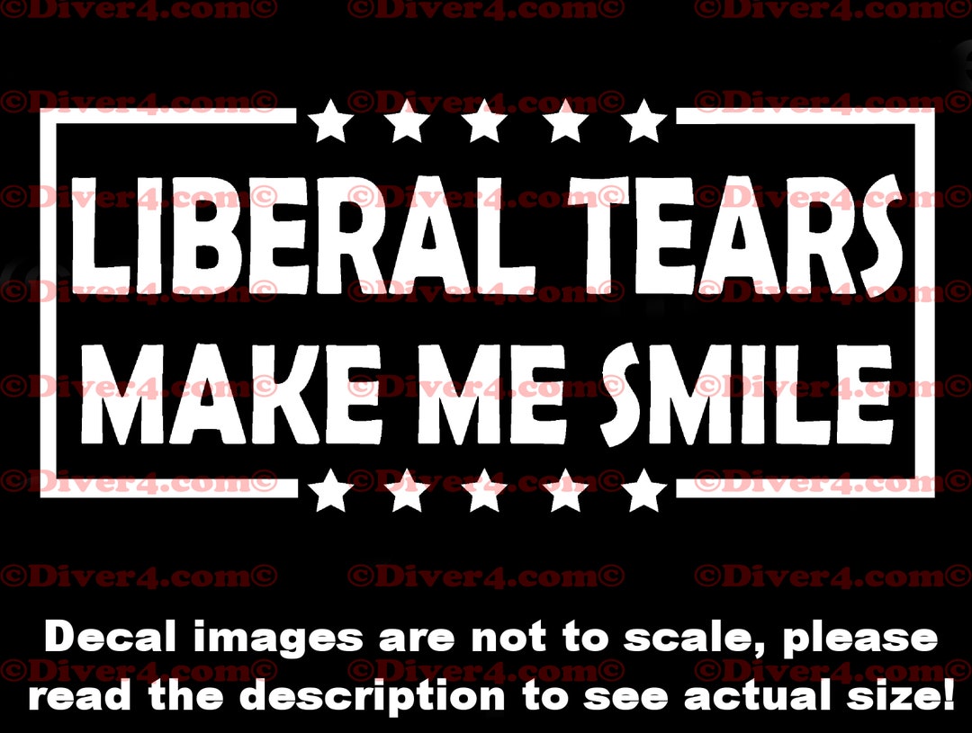 Liberal Tears Make Me Smile Car Truck Van Window or Bumper Sticker ...
