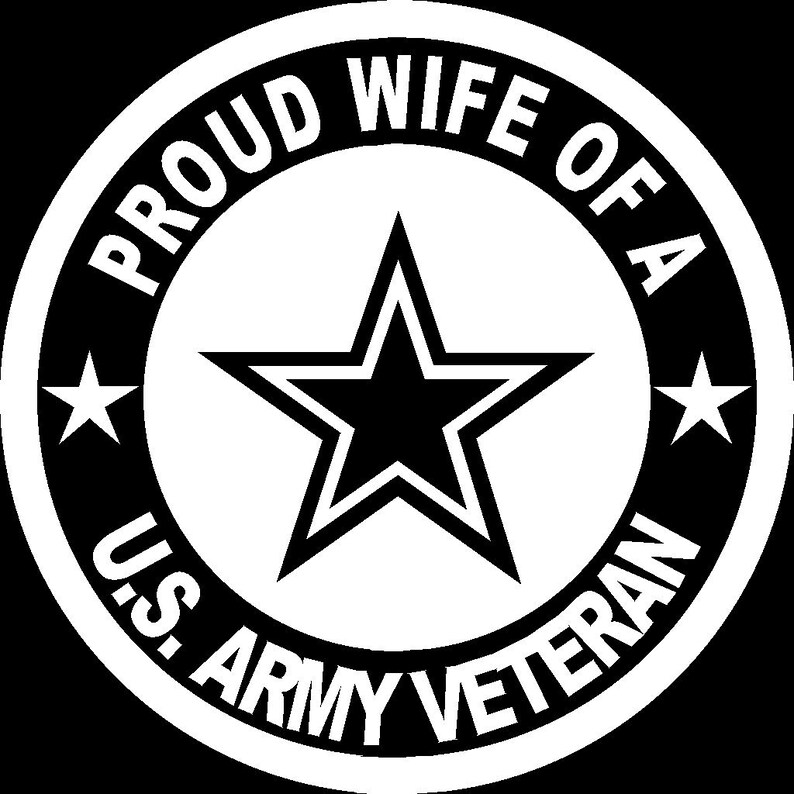 Proud Wife Of A U S Army Veteran Die Cut Vinyl Decal Bumper Etsy