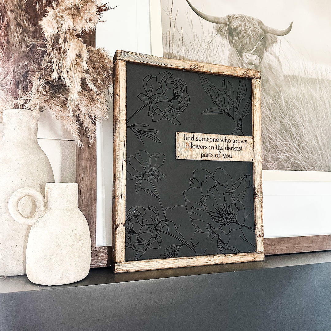 Custom Quote Wood Sign | Find Someone Who Grows Flowers in the Darkest ...
