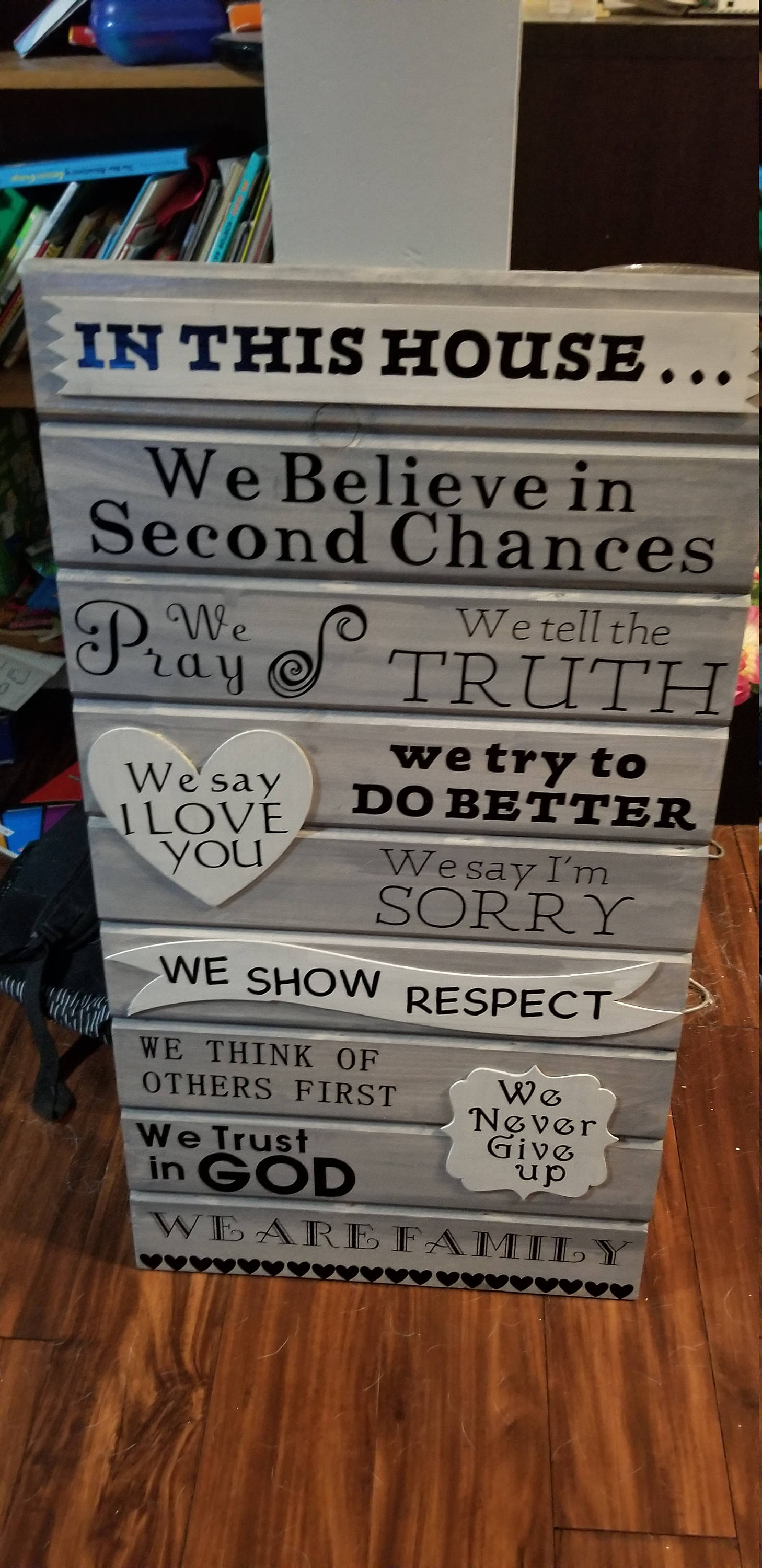 In this house, we believe in second changes, rules of the house, family ...
