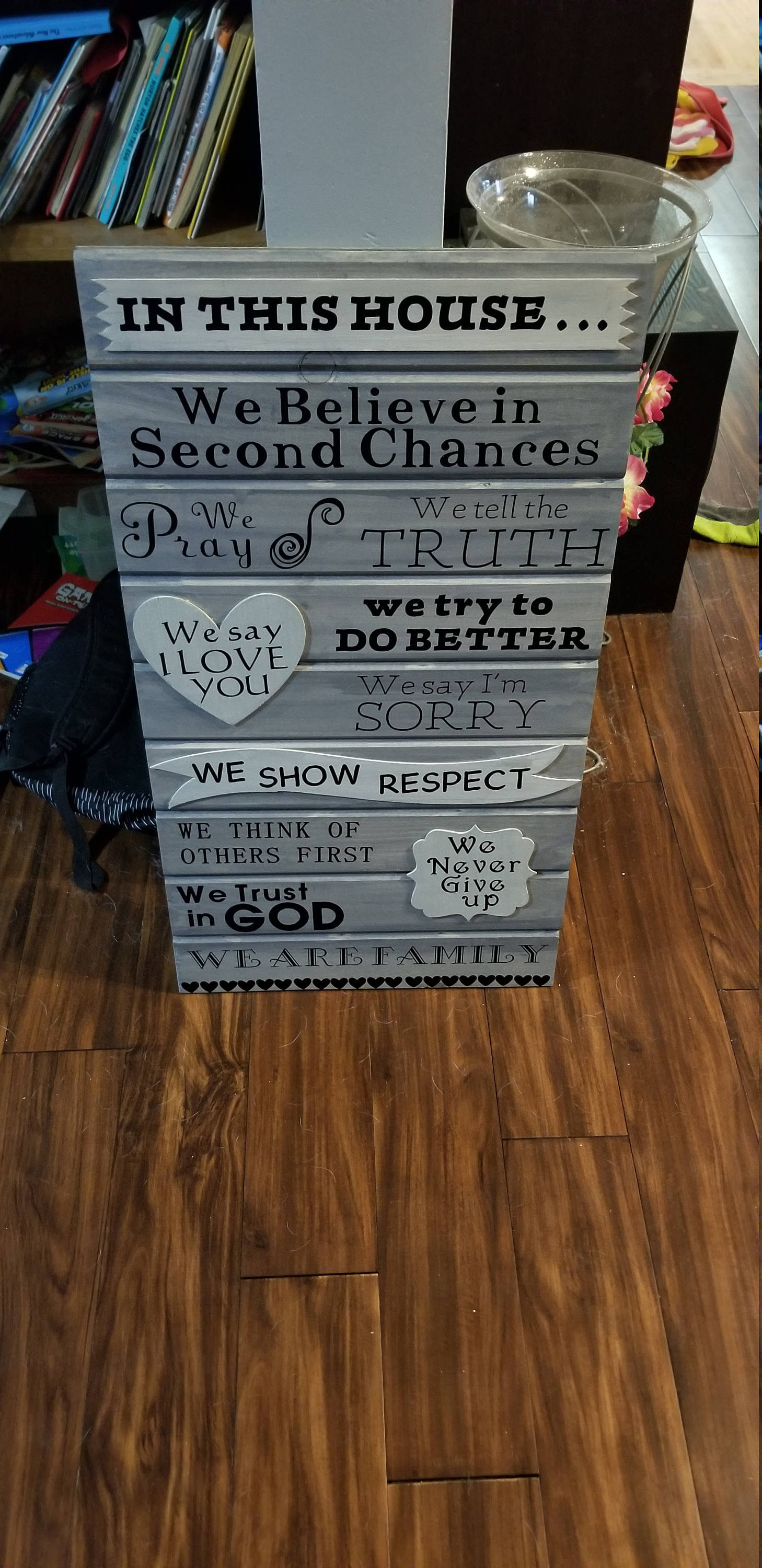 In this house, we believe in second changes, rules of the house, family ...