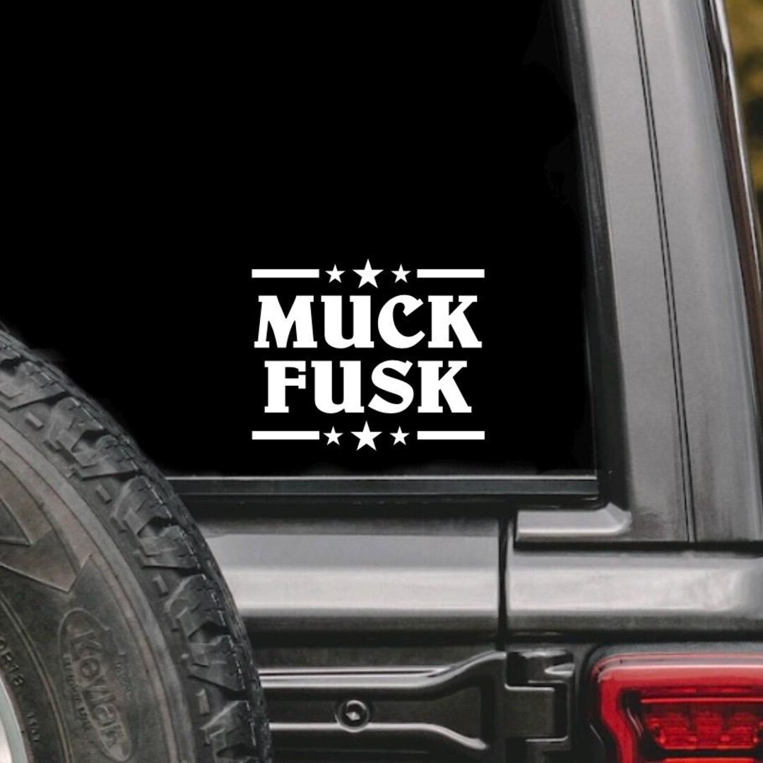 MUCK FUSK Vinyl Decal | Car Decal, Window, Bumper Sticker, Tumbler ...