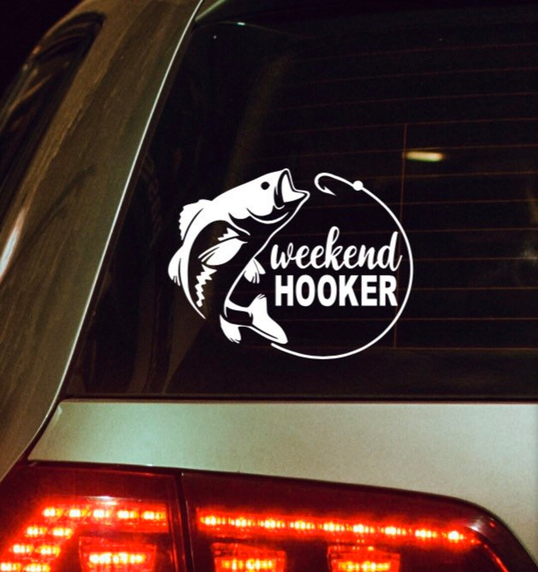 Weekend Hooker Fishing Vinyl Decal Sticker Fishing Decal for Men ...