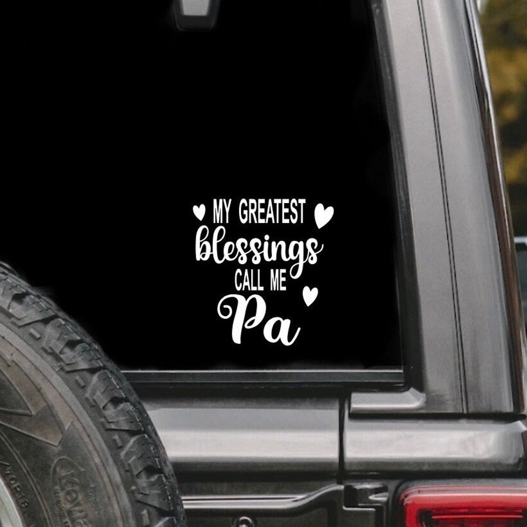 Pa Blessings Vinyl Decal Sticker My Greatest Blessings Call Me Pa ...