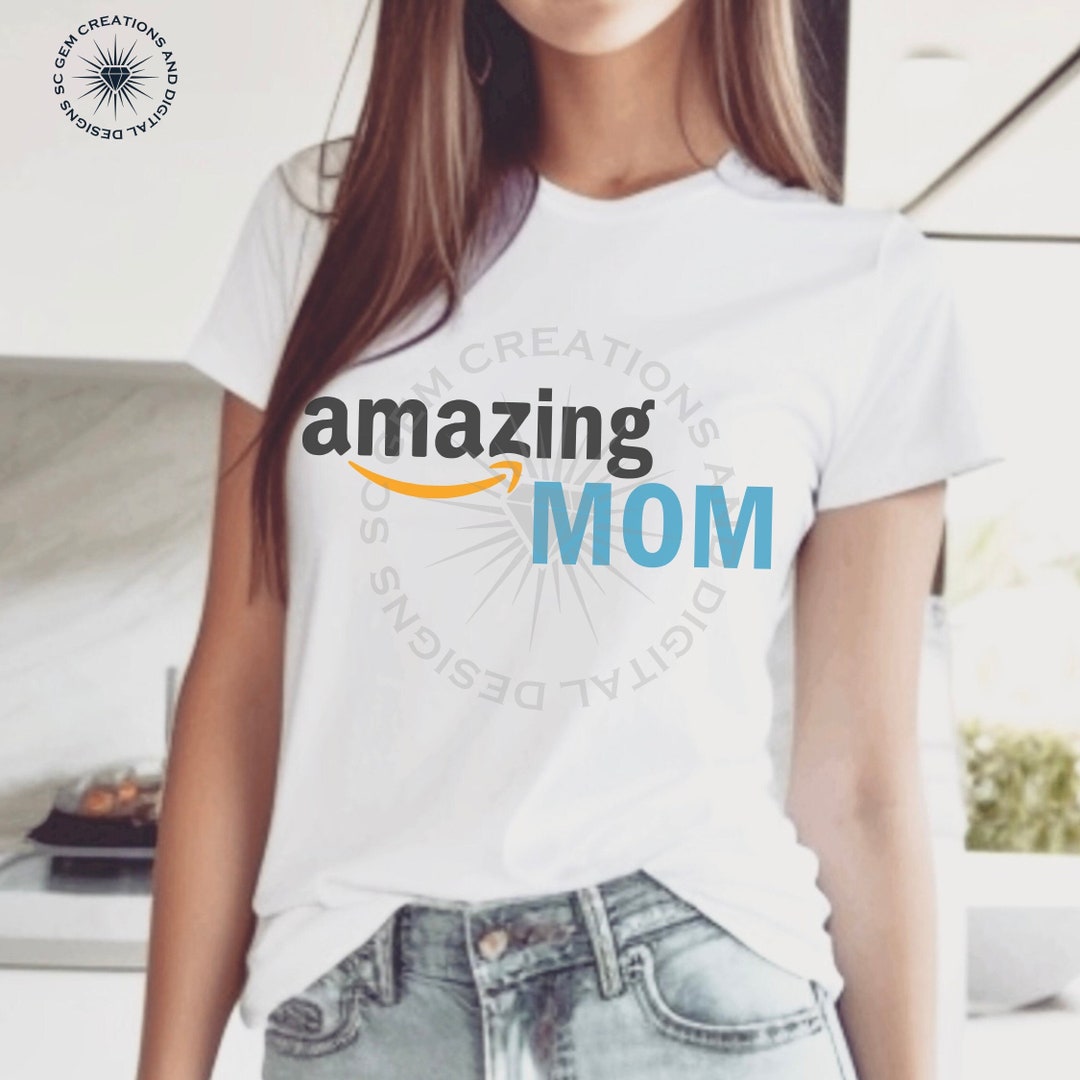 Amazing Mom SVG, Mother's Day SVG, Mom Shirt Svg, Amazon Mom, Best Mom ...
