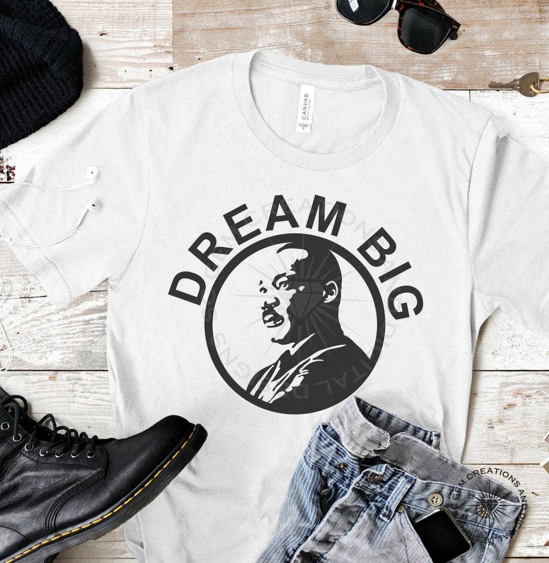 Dream Big Svg, MLK Dream Svg, Martin Luther King Svg, Martin Luther ...