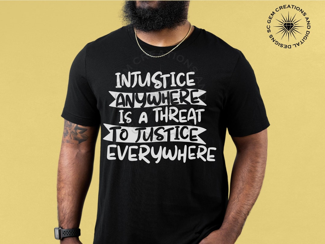 MLK SVG, Injustice Anywhere is a Threat to Justice Everywhere, MLK Day ...