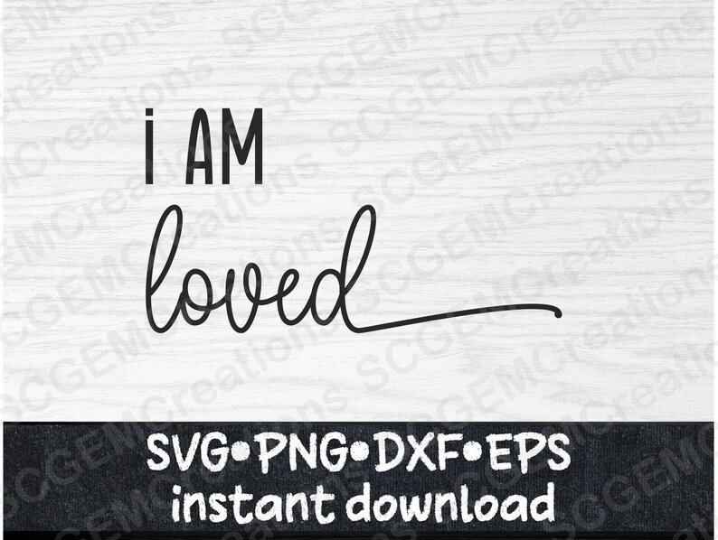 I Am Loved SVG, Positive Quote, Women's Empowerment, Inspirational ...