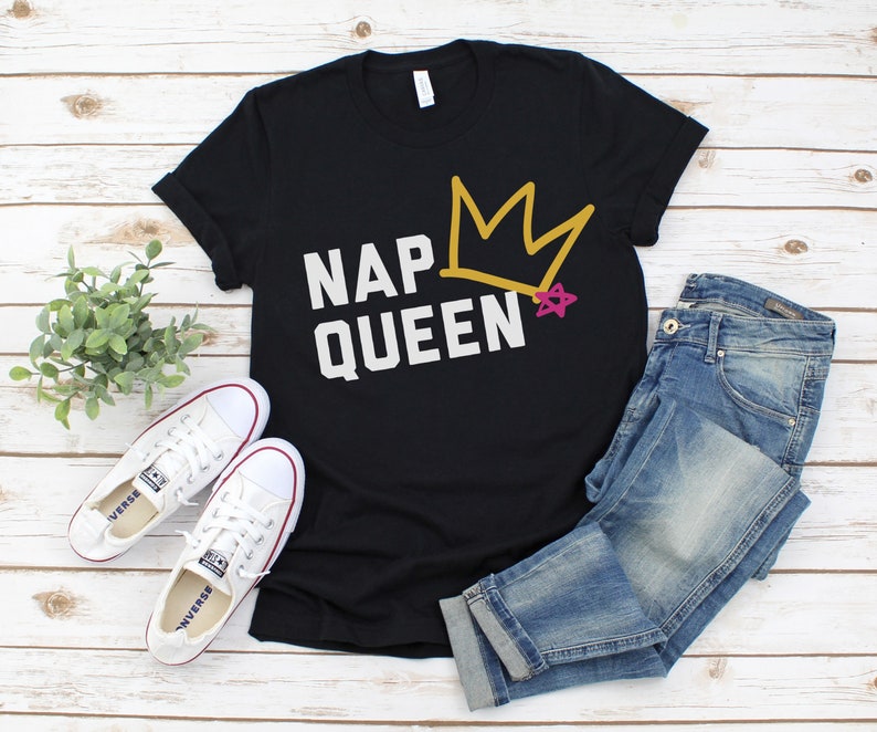 Nap Queen Shirt Nap Queen I Love Naps Nap Shirt Lazy - Etsy