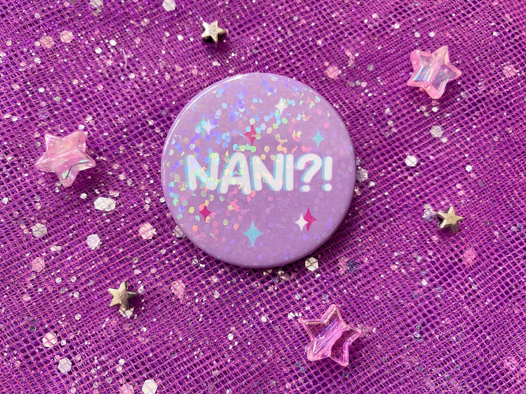 Nani Holographic Pin Badge 38mm, Kawaii Pin, Cute Badge, Weeb, Pastel ...
