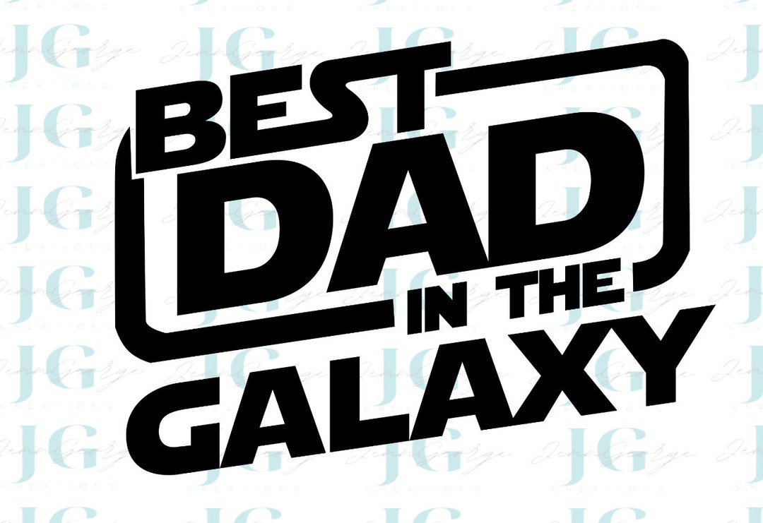 Best Dad in the Galaxy PNG | Sublimation | Vinyl | Dad Designs | Father ...