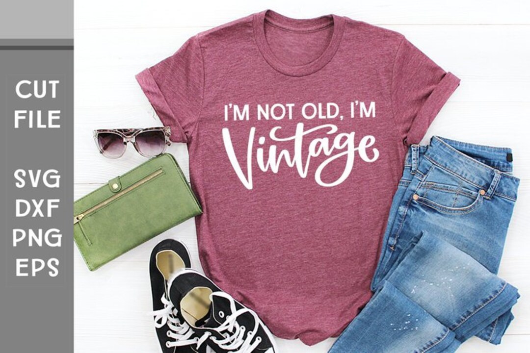 I'm Not Old I'm Vintage - Etsy