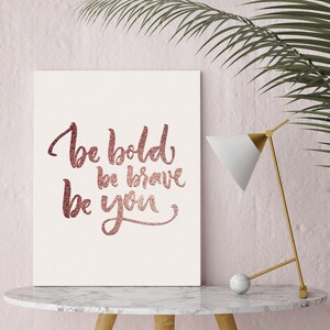 Be Bold, Be Brave, Be You Art Print | Digital Downloadable Art ...