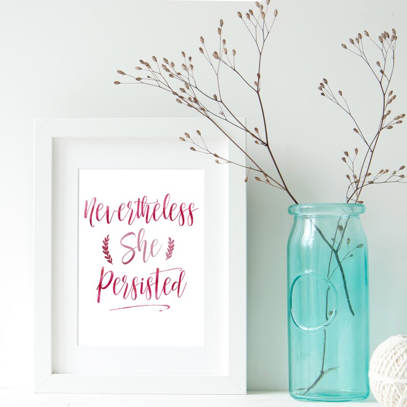 Nevertheless, She Persisted Art Print Downloadable Art Inspirational ...