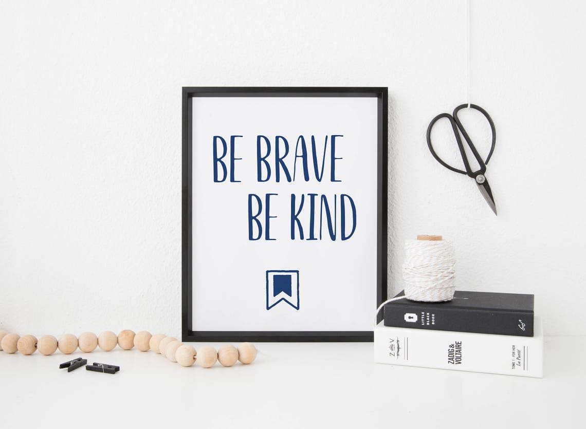 Be Brave Be Kind Art Print Digital Art Boys Room Art Classroom Art ...
