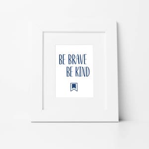 Be Brave Be Kind Art Print Digital Art Boys Room Art Classroom Art ...