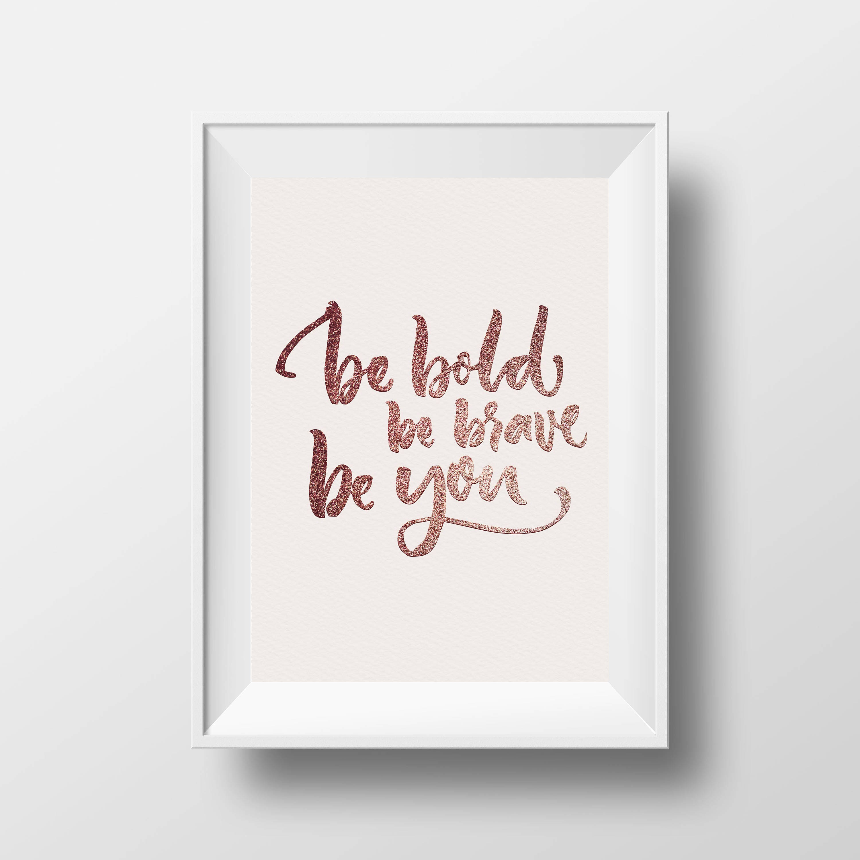 Be Bold Be Brave Be You Art Print Digital Downloadable Art - Etsy