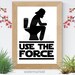 Funny Bathroom SVG Use the Force SVG for Bathroom { Use the Force DXF ...