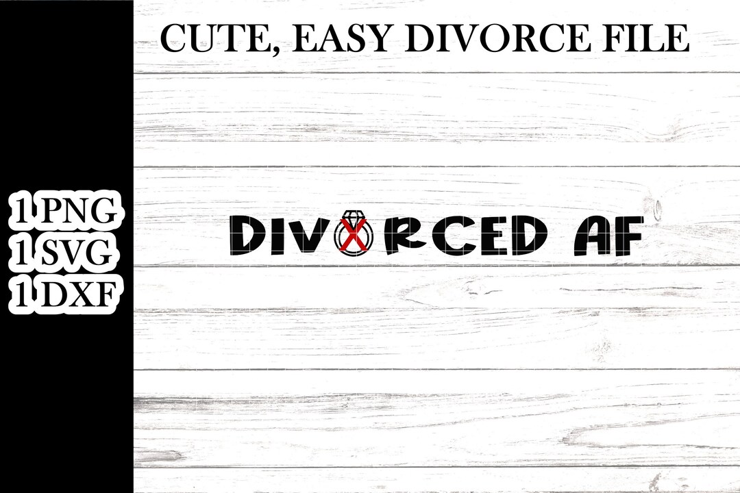 Divorce Svg - Divorced AF Svg - Funny Divorce Cutting File - Divorce ...