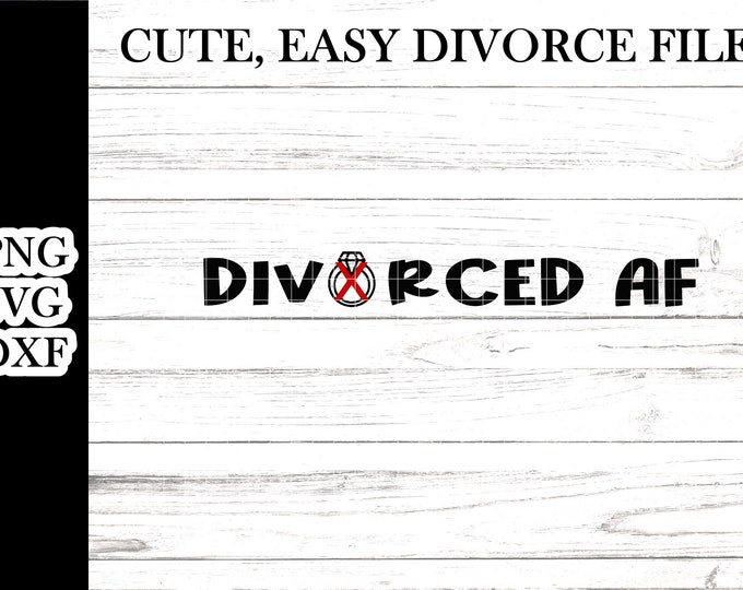 Divorce Svg - Divorced AF Svg - Funny Divorce Cutting File - Divorce ...