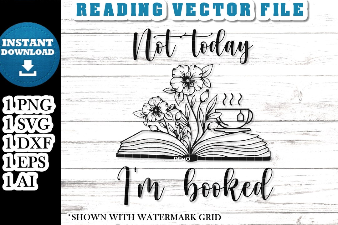 Not Today Im Booked Svg Love to Read Svg I Love Reading Svg Books and ...
