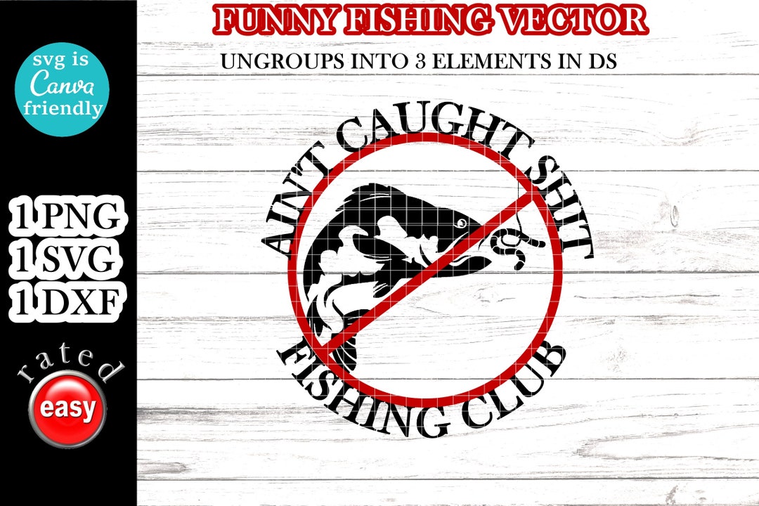 Aint Caught Shit Fishing Club Svg Aint Caught Shit Svg Funny Fishing ...