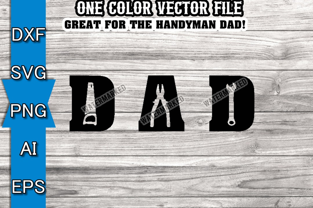 Dad Tools SVG File - Great SVG for Fathers Day for the Handyman DAD - 2 ...