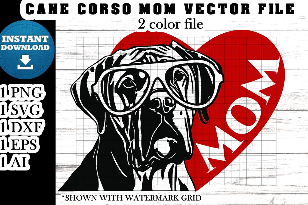 Cane Corso Mom Svg File - Cane Corso Svg File - Cane Corso Mom Dxf - I ...