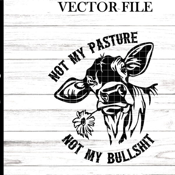 Not My Pasture Not My Bullshit Svg - Etsy