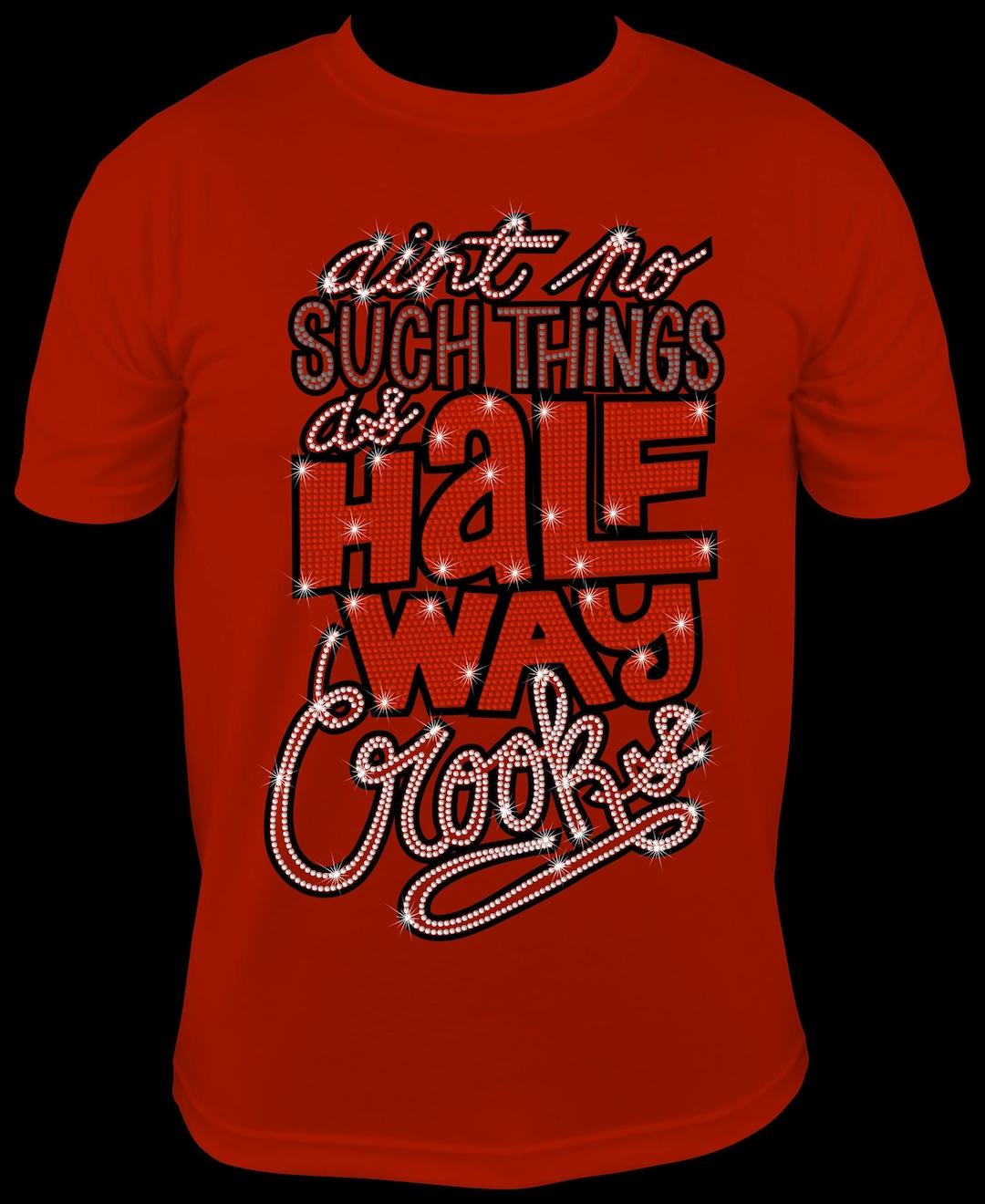 Aint No Such Things as Halfway Crooks Ss10 Rhinestone Template, Sublimation, Digital Download ...