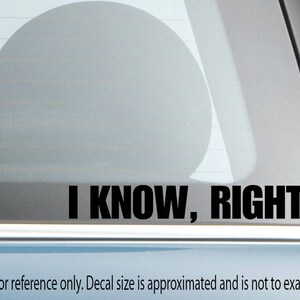 I KNOW RIGHT MEME Funny Car Window Decal Bumper Sticker Sayings Phrase ...
