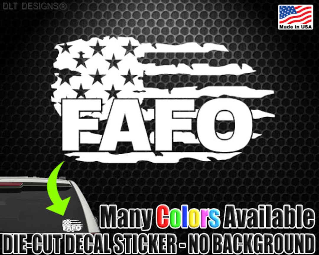 FAFO Distressed Flag Window Decal Bumper Sticker Trump MAGA F**k Around ...