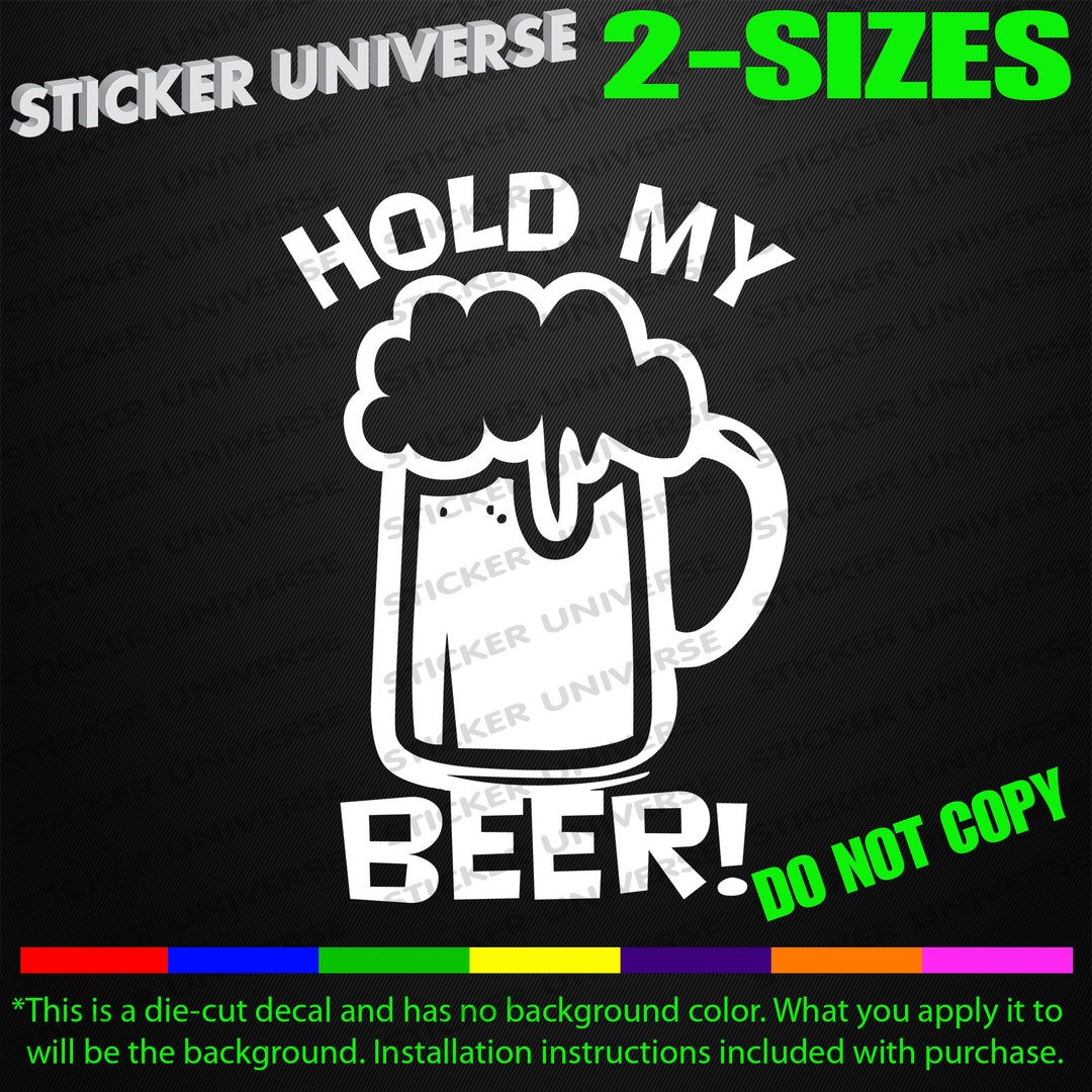 Hold My Beer Meme Funny Car Window Decal Bumper Sticker Drinking Phrase ...