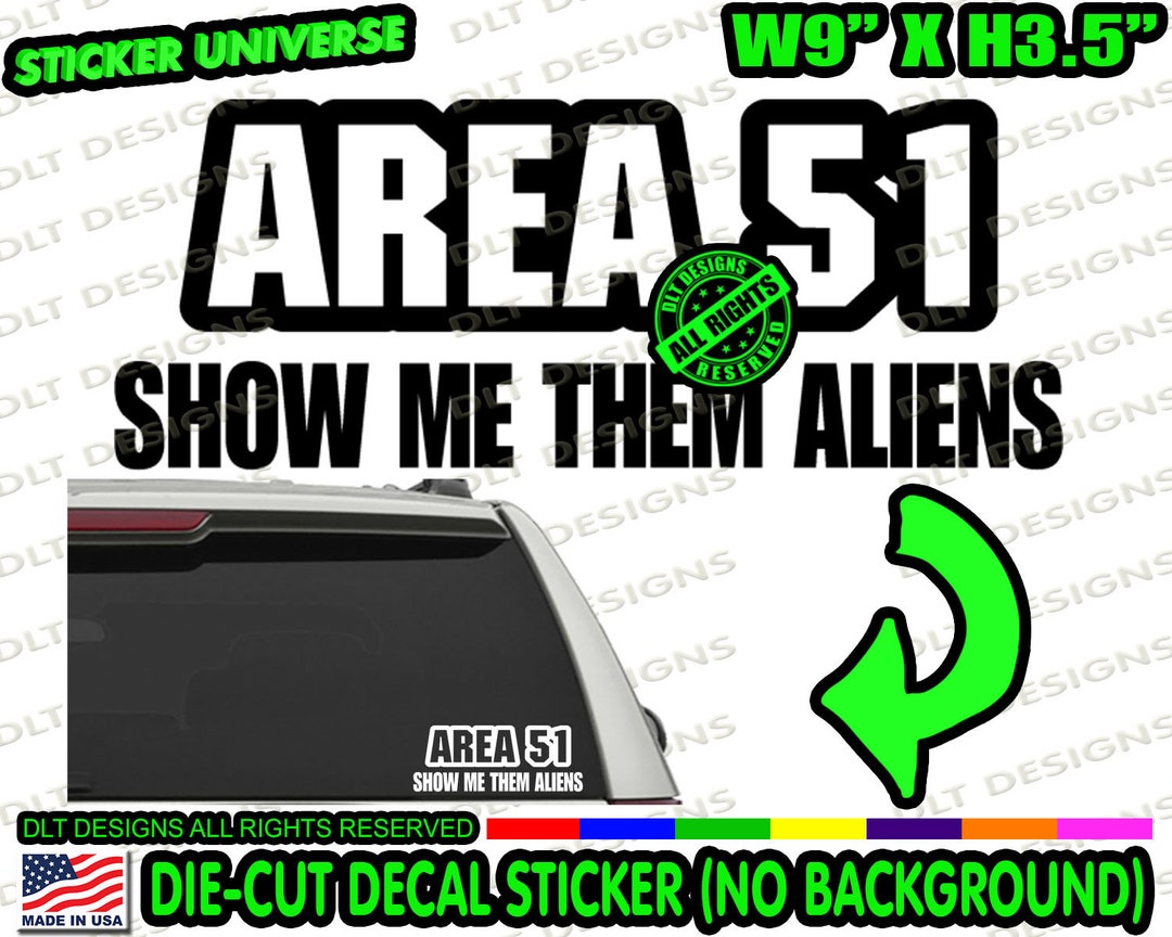Area 51 Show Me Aliens Raid Storm Funny Car Decal Bumper Sticker Sept ...