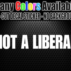 NOT A LIBERAL Funny Car Window Decal Bumper Sticker Conservative ...