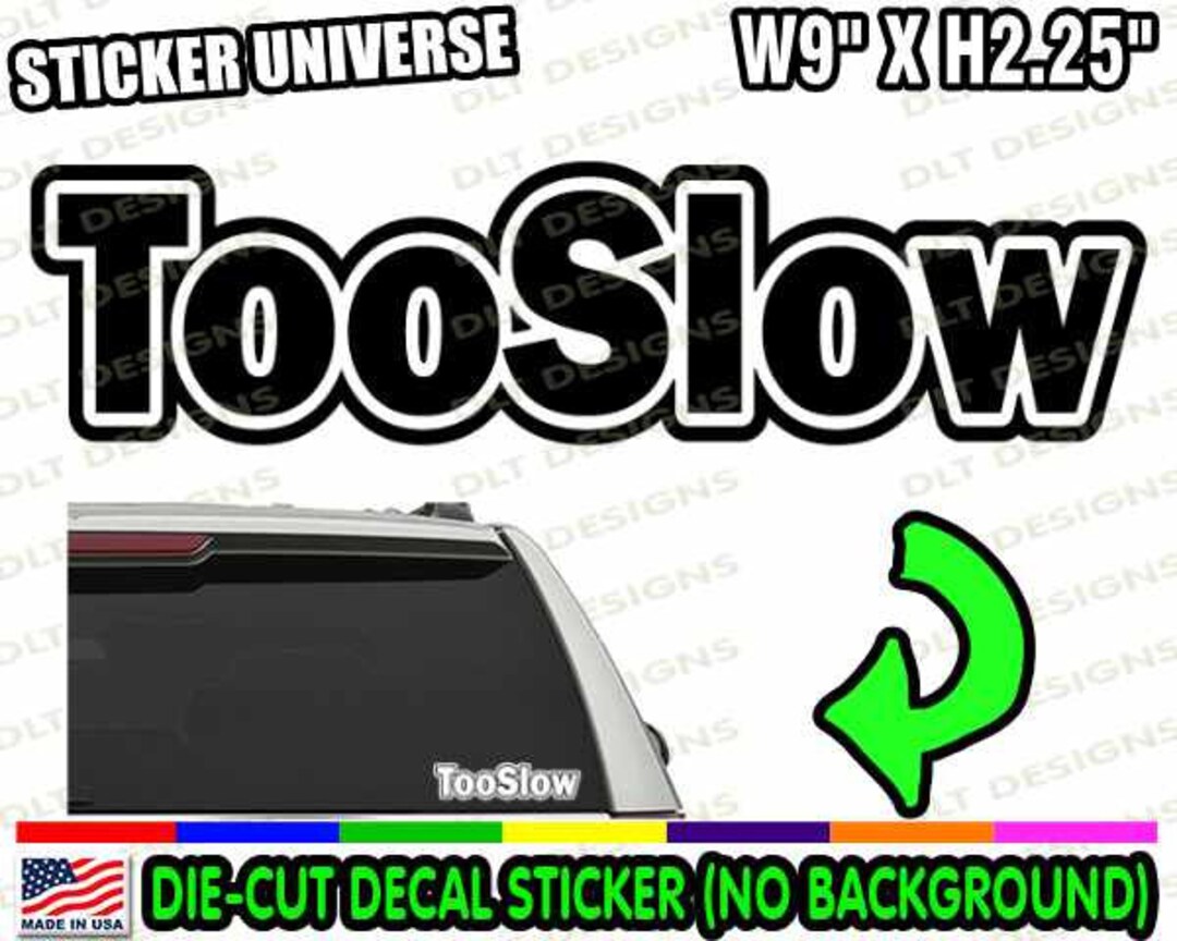 Too Slow Funny JDM Window Decal Bumper Sticker Turbo Drift 2slow Euro ...