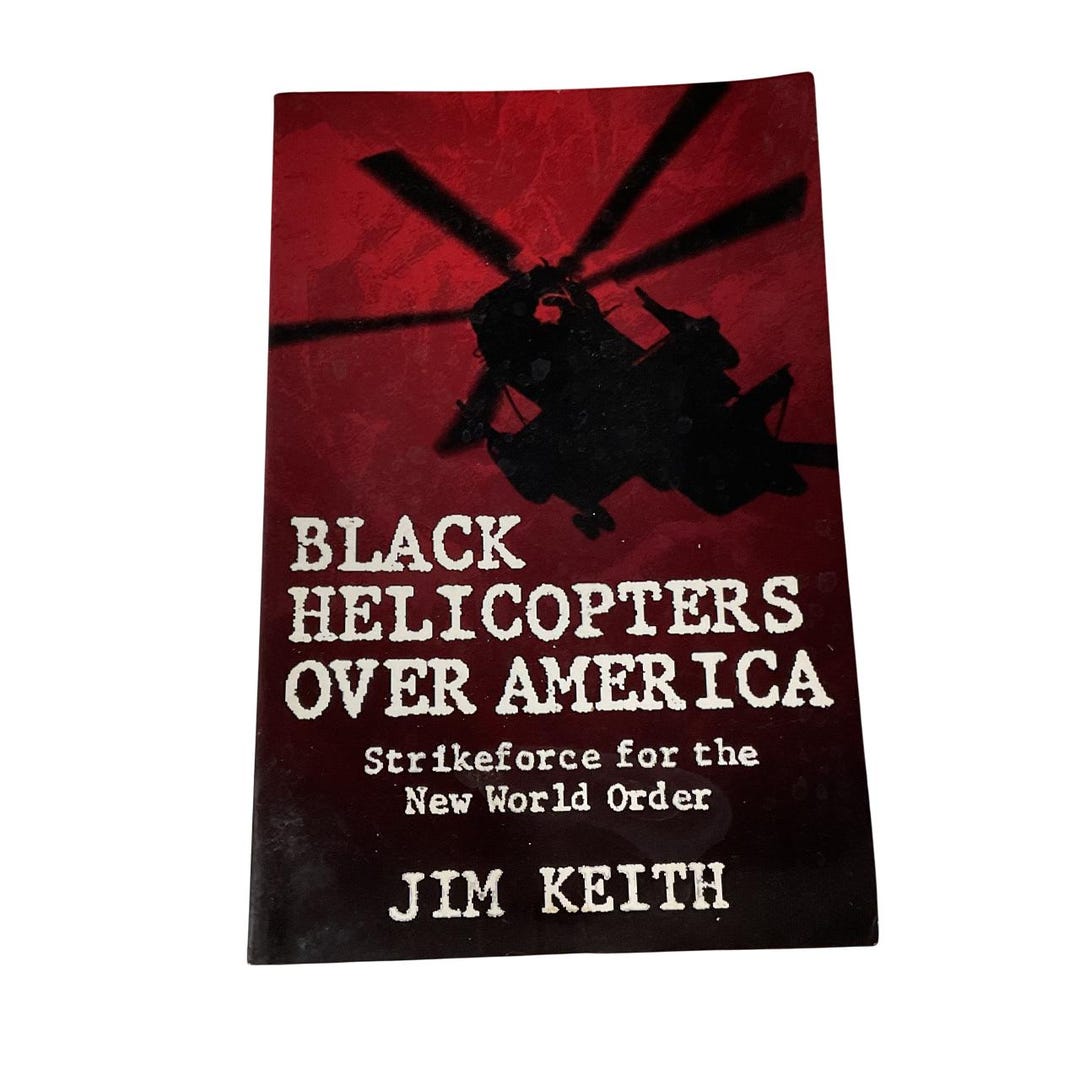 Black Helicopters Over America: Strikeforce for the New World Order by ...