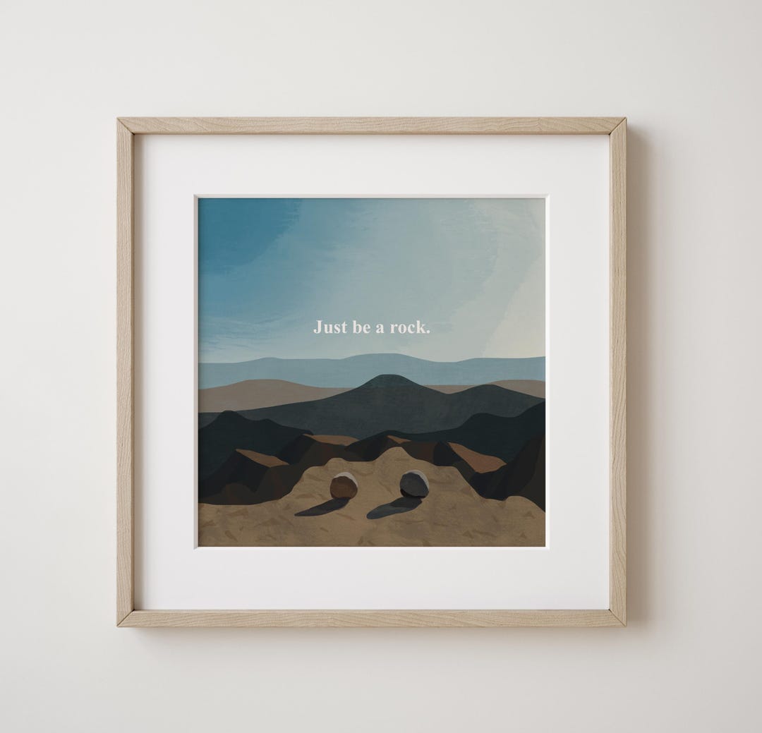 Physical Print Just Be A Rock Art Print Everything Everywhere All at ...